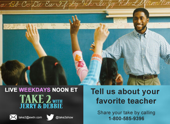 Honor the teacher that shaped your life. | Take 2 with Jerry & Debbie