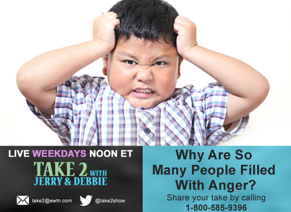 Why Are We Angry? | Take 2 with Jerry & Debbie