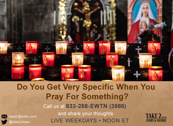 How Specific Do You Get When You Pray? | Take 2 with Jerry & Debbie