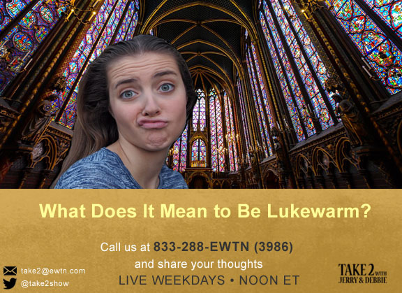 What Does It Mean to Be Lukewarm? | Take 2 with Jerry & Debbie