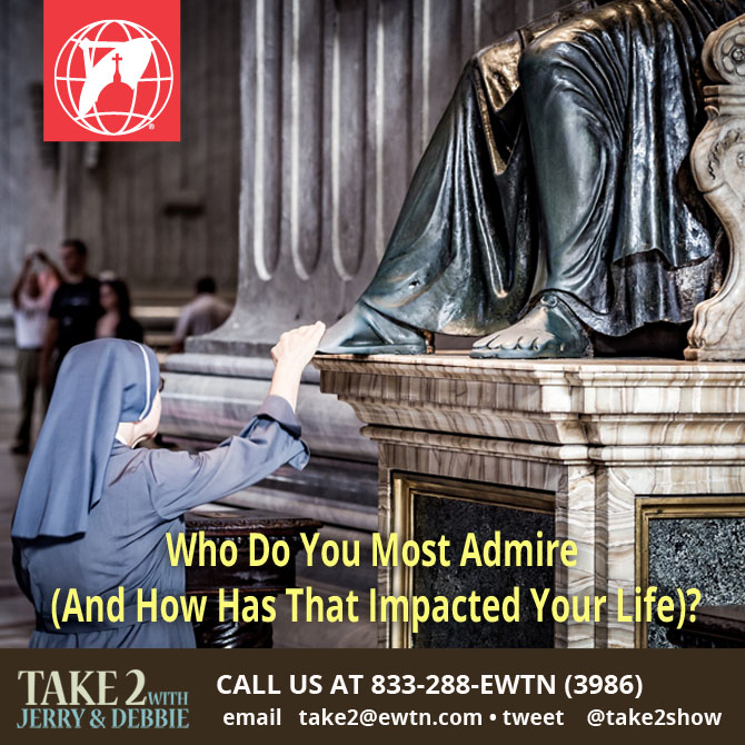 Who Do You Admire Most, and How Have They Impacted Your Life? | Take 2 ...