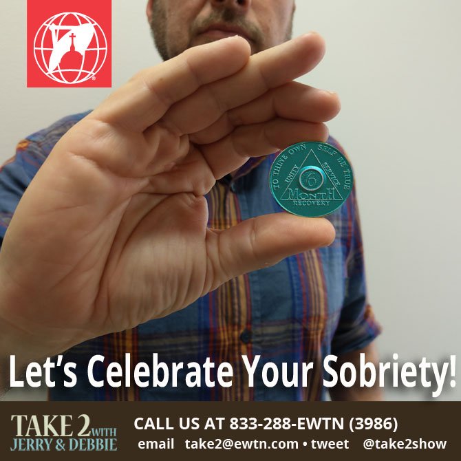 Let’s Celebrate Your Sobriety, Part II | Take 2 with Jerry & Debbie