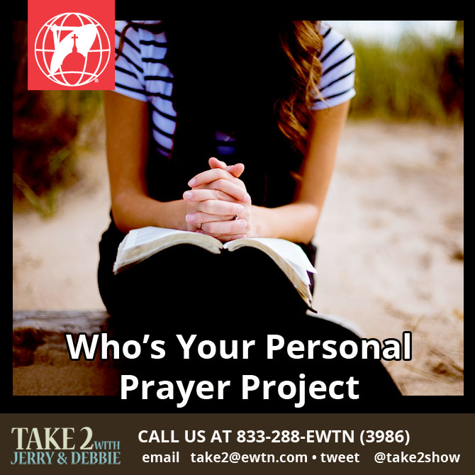 Who’s Your “Personal Prayer Project?” | Take 2 with Jerry & Debbie