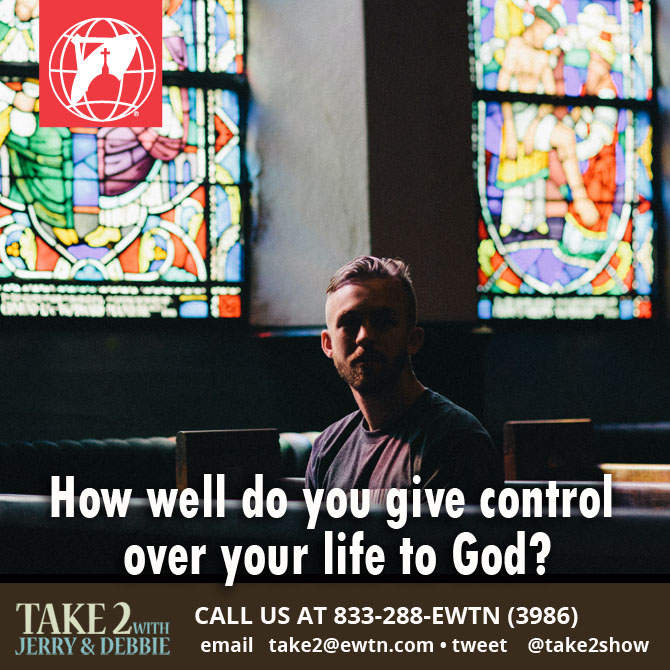 How Well Do You Give God Control Over Your Life? | Take 2 with Jerry ...