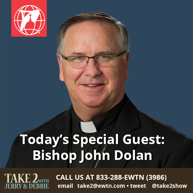 Today’s Guest: Bishop John Dolan | Take 2 with Jerry & Debbie