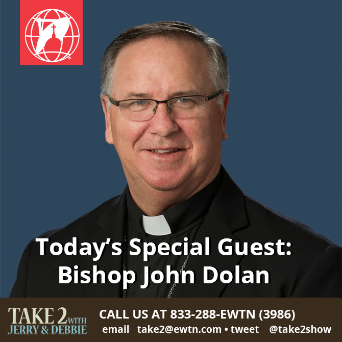 Today’s Guest: Bishop John Dolan: ENCORE | Take 2 with Jerry & Debbie