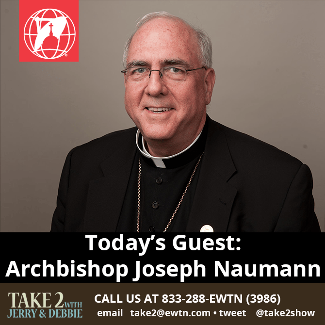 ENCORE: Special Guest: Archbishop Joseph Naumann | Take 2 with Jerry ...