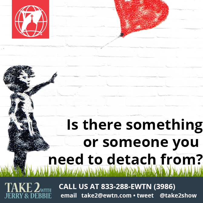 Is there something or someone you need to detach from? | Take 2 with ...