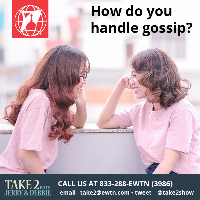 How do you handle gossip? | Take 2 with Jerry & Debbie