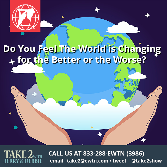 Do You Feel The World is Changing for the Better or the Worse? | Take 2 ...