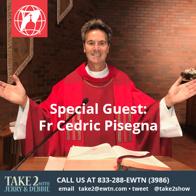 Special Guest: Fr. Cedric Pisegna | Take 2 with Jerry & Debbie