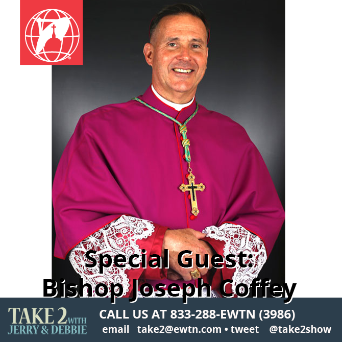 Special Guest: Bishop Joseph Coffey | Take 2 with Jerry & Debbie