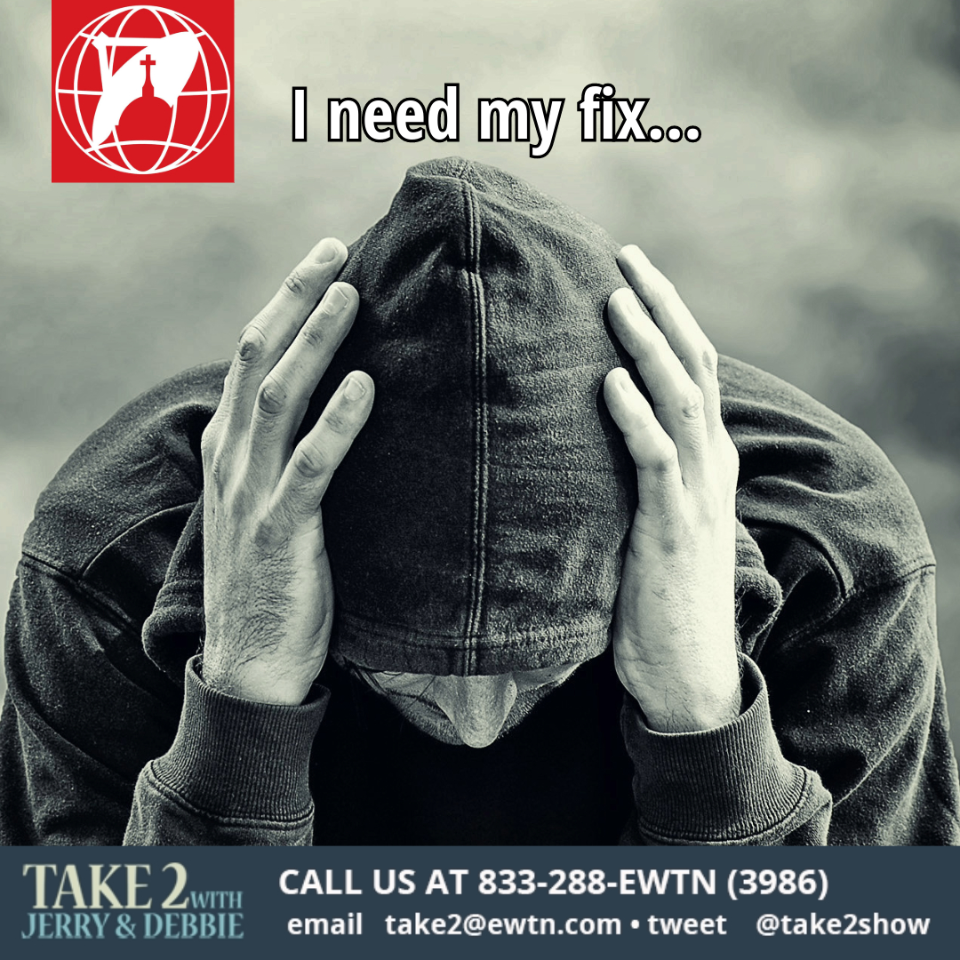 I need my fix… | Take 2 with Jerry & Debbie