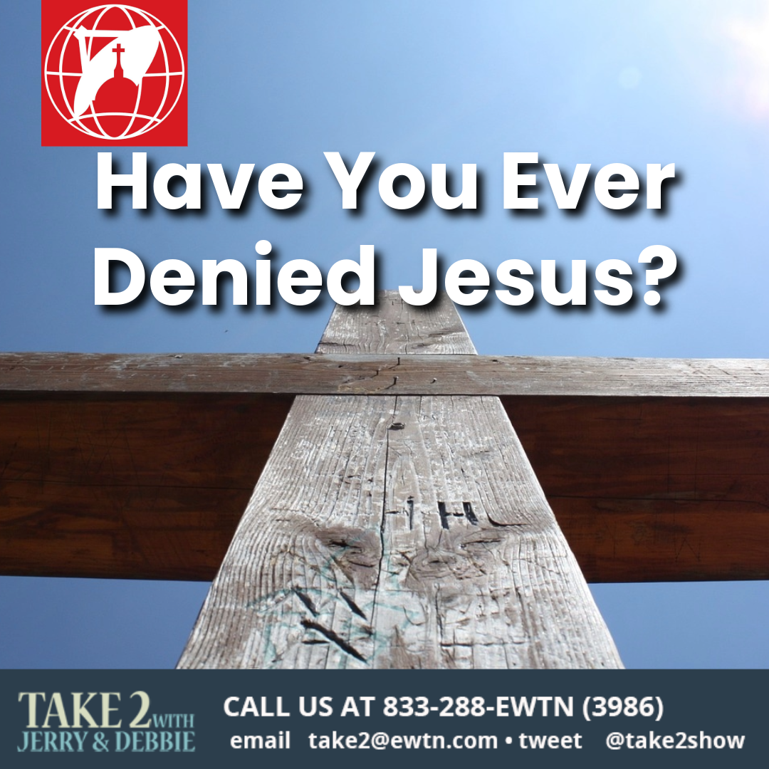 Have You Ever Denied Jesus? | Take 2 with Jerry & Debbie