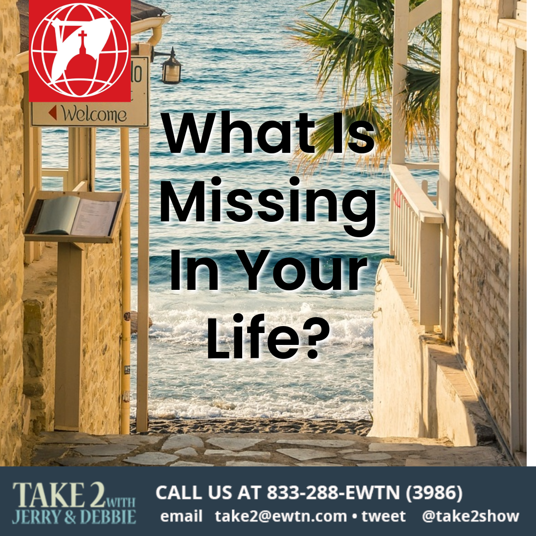 What Is Missing In Your Life? | Take 2 with Jerry & Debbie