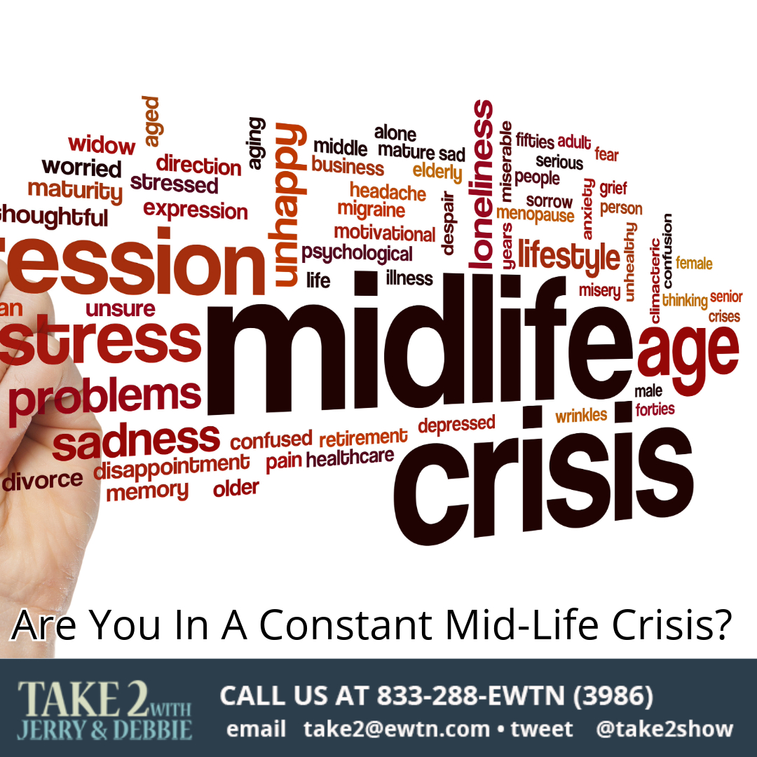 Are You In a Constant Mid-Life Crisis? | Take 2 with Jerry & Debbie