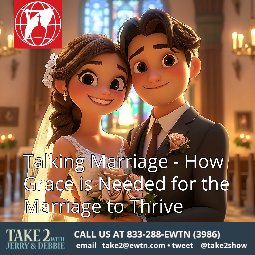 Talking Marriage- How Grace is Needed for the Marriage to Thrive | Take ...