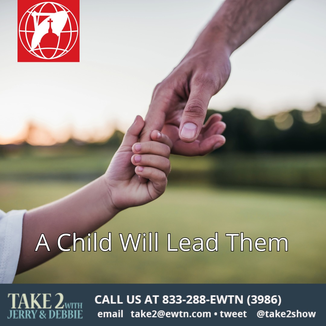 A Child Will Lead Them | Take 2 with Jerry & Debbie