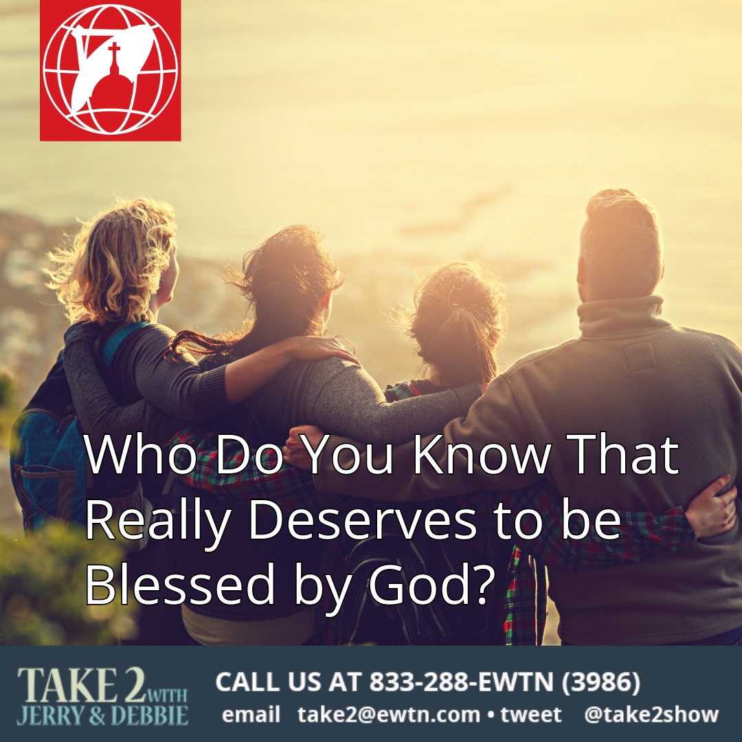 Who Do You Know That Really Deserves to be Blessed by God? | Take 2 ...