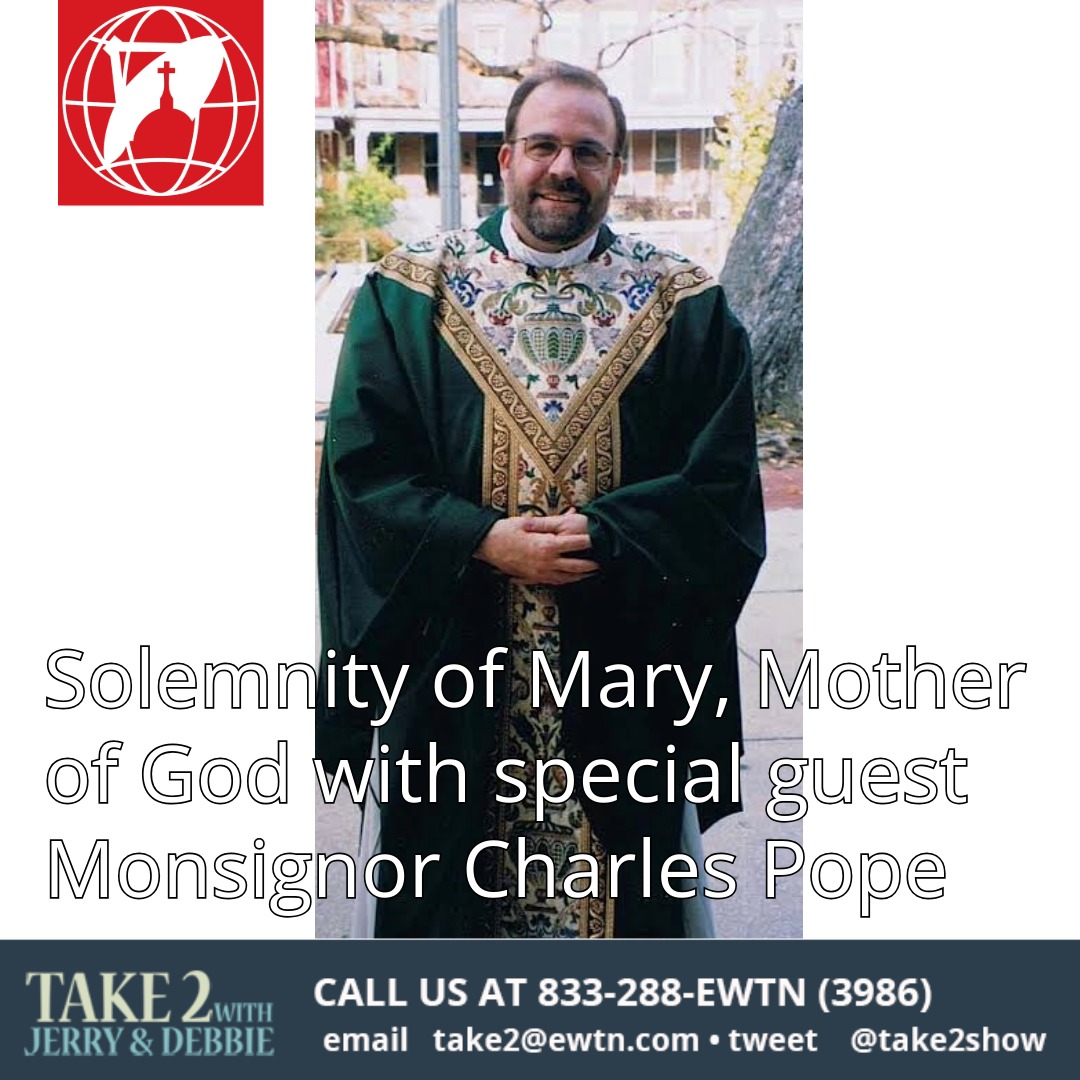 Solemnity of Mary, Mother of God with special guest Msgr. Charles Pope ...