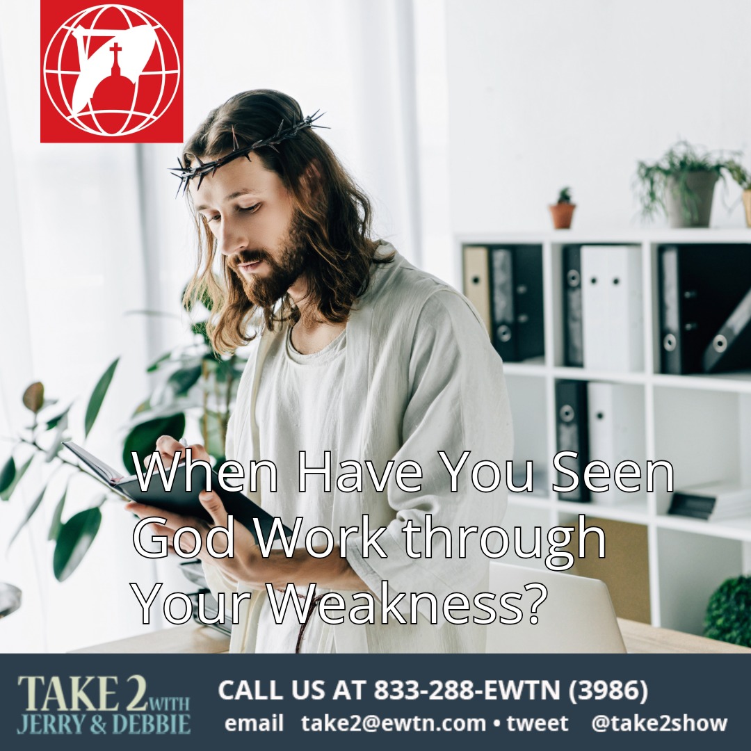 When Have You Seen God Work through Your Weakness? | Take 2 with Jerry ...